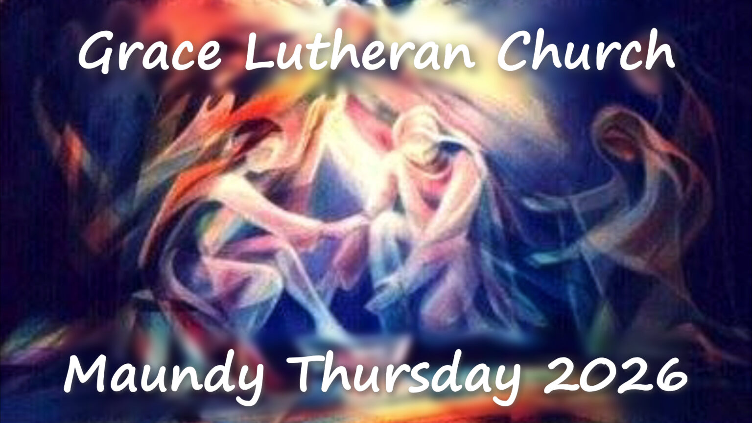 April 2, 2026 Maundy Thursday Worship – Grace Lutheran Church